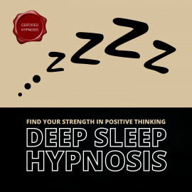 Deep Sleep Hypnosis: Find Your Strength In Positive Thinking Hörbuch Download | Audioteka