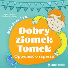 Dobry Ziomek Tomek. Opowieść o raperze audiobook | Audioteka